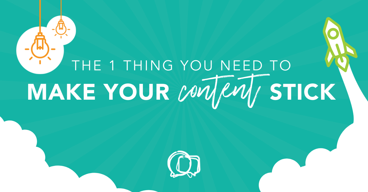 The 1 thing you need to make your content stick - Lillian James Creative