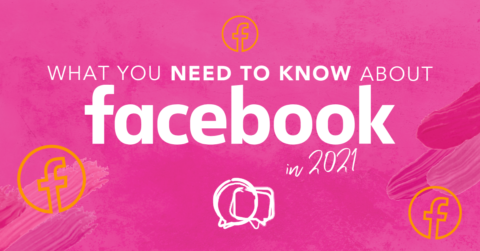 What you need to know about Facebook in 2021 - Lillian James Creative